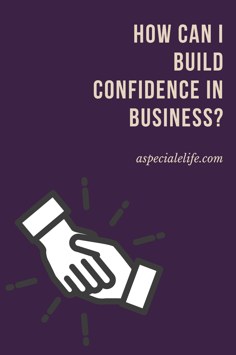 19 Tips for Building Confidence in Business – A Speciale Life
